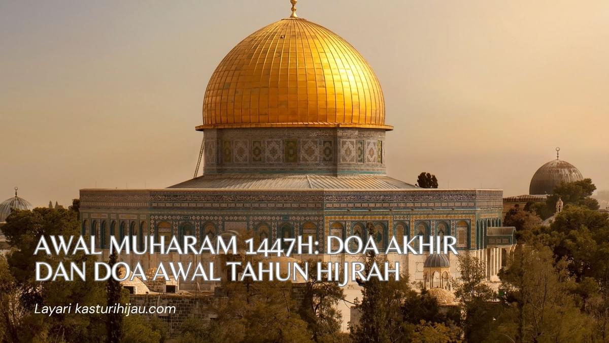 Awal Muharam 1447H: Doa Akhir dan Doa Awal Tahun Hijrah...