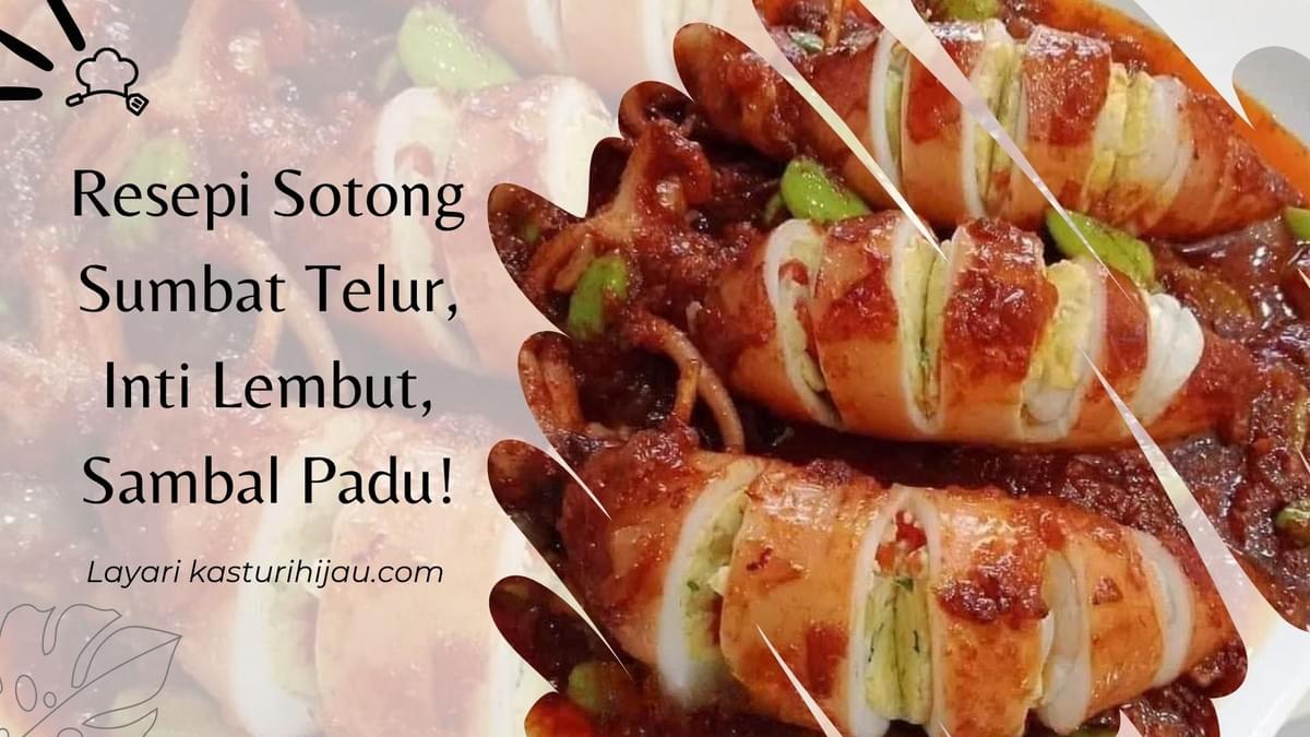 Resepi Sotong Sumbat Telur, Inti Lembut, Sambal Padu!