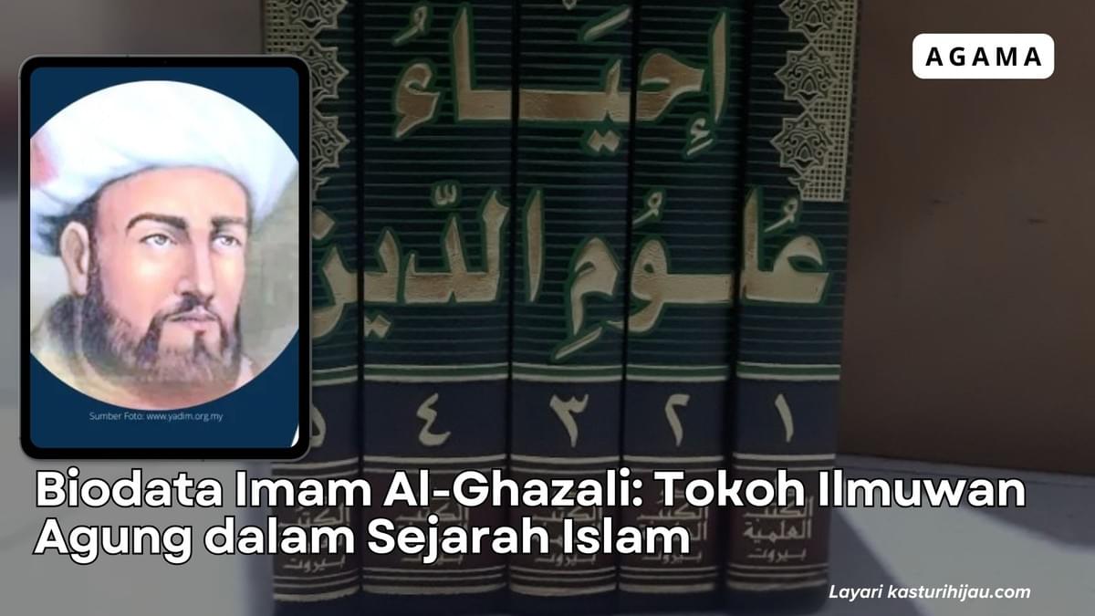 Biodata Imam Al-Ghazali: Tokoh Ilmuwan Agung dalam Seja...