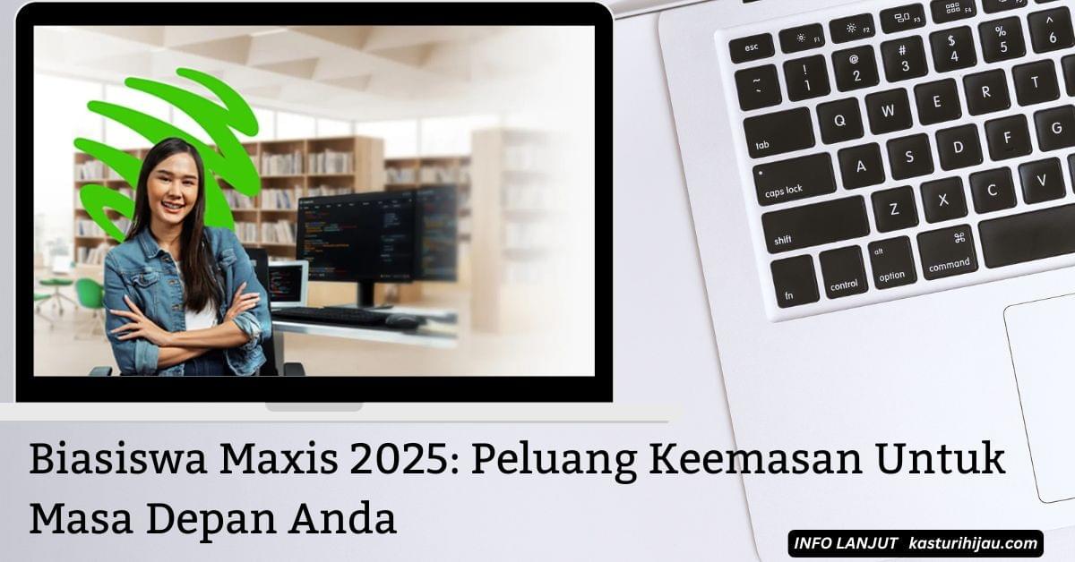 Biasiswa Maxis 2025: Peluang Keemasan Untuk Masa Depan ...