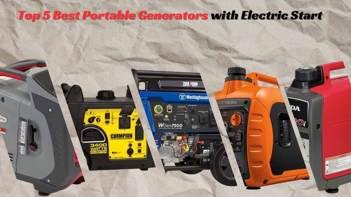Top 5 Best Portable Generators with Electric Start