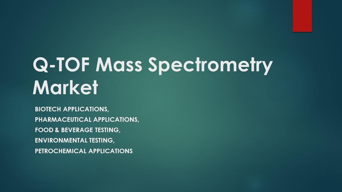 Q-TOF Mass Spectrometry: Pharmaceutical & Biotechnology...