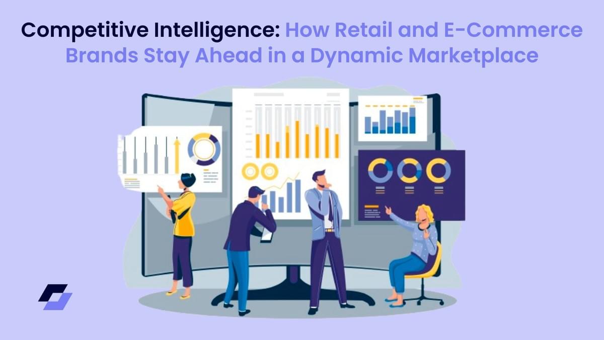 Competitive Intelligence: How Retail and E-Commerce Bra...