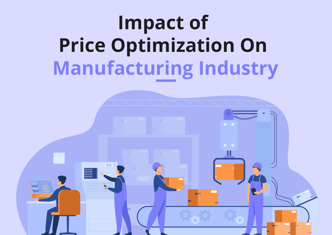 Impact of Price Optimization on Manufacturing Industry ...