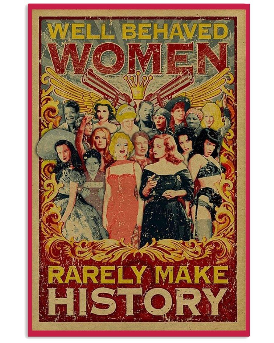 Well behaved women rarely make history poster