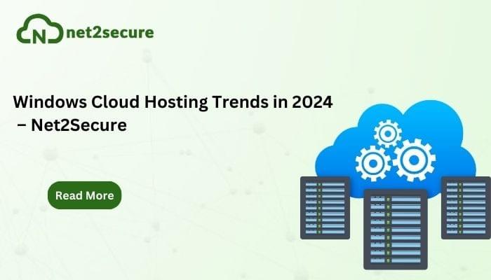 Windows CloudHosting Trends in 2024 – Net2Secure