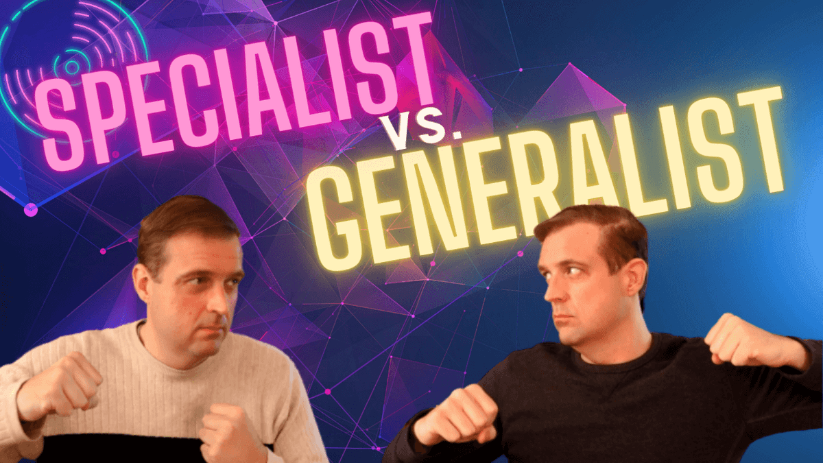 SPECIALIST vs. GENERALIST: 5 Reasons Why Generalists Wi...