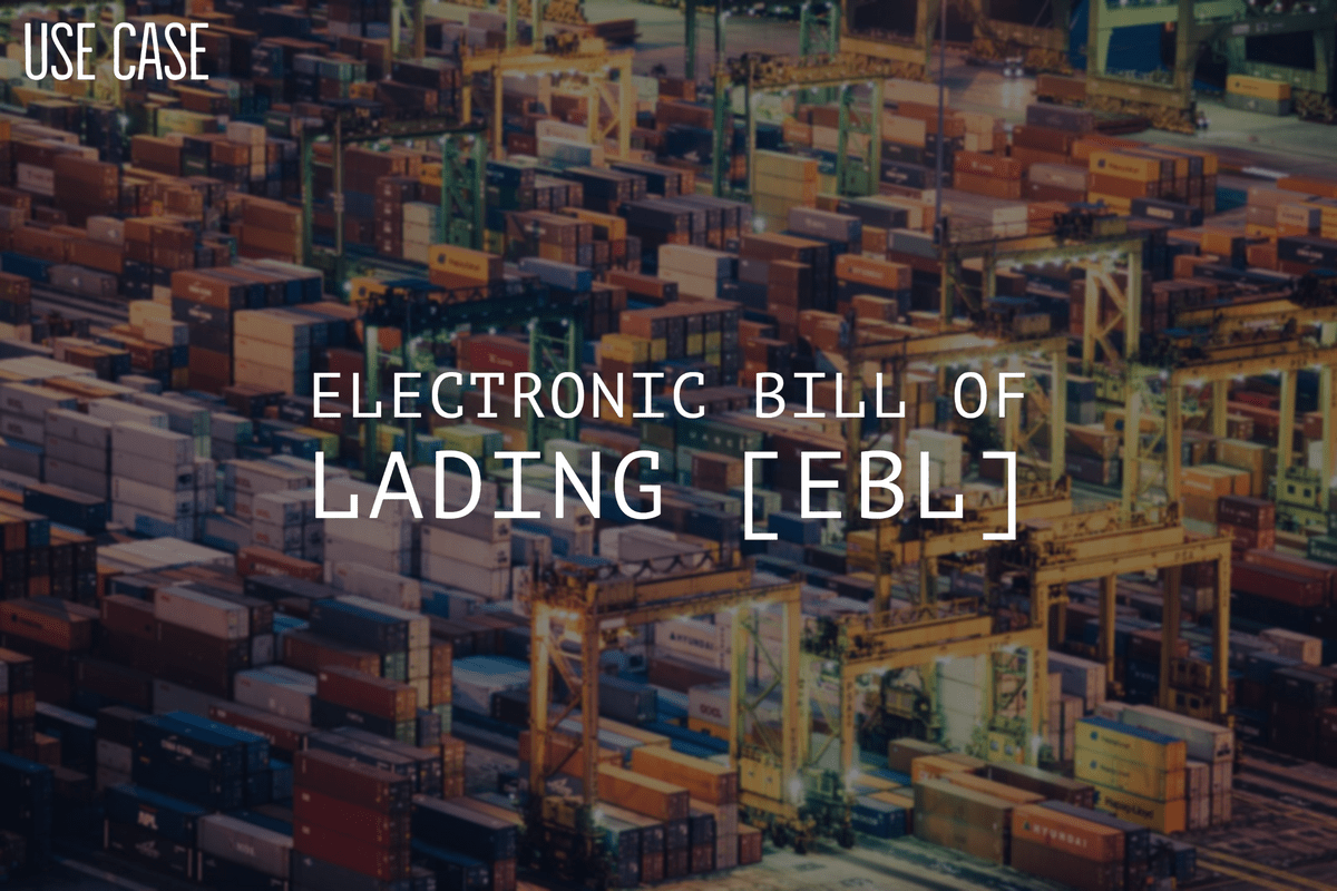Use-case Negotiable Electronic Bill of Lading (EBL)