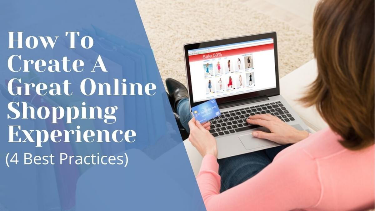 How To Create A Great Online Shopping Experience (4 Bes...