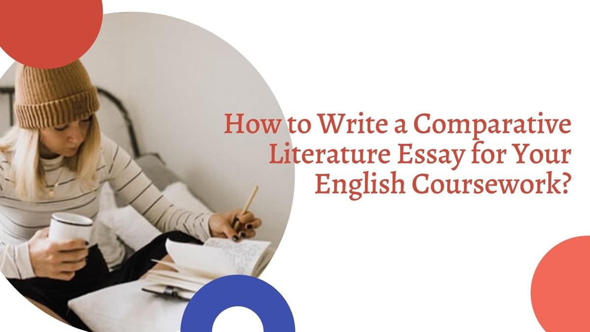 How to Write a Comparative Literature Essay for Your En...