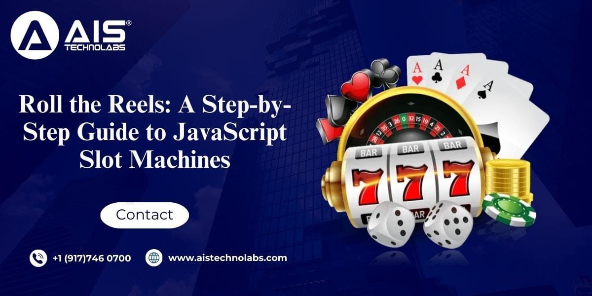 Roll the Reels: A Step-by-Step Guide to JavaScript Slot...