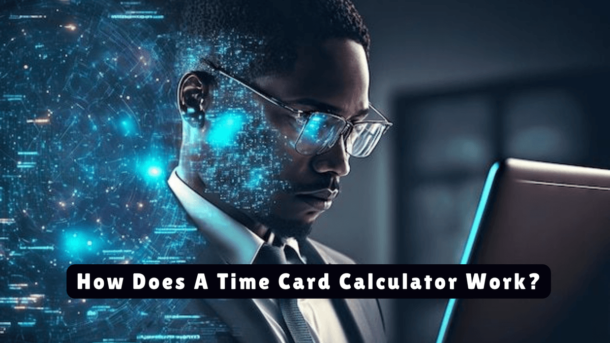 How A Time Card Calculator Helps Track Work Hours And O...