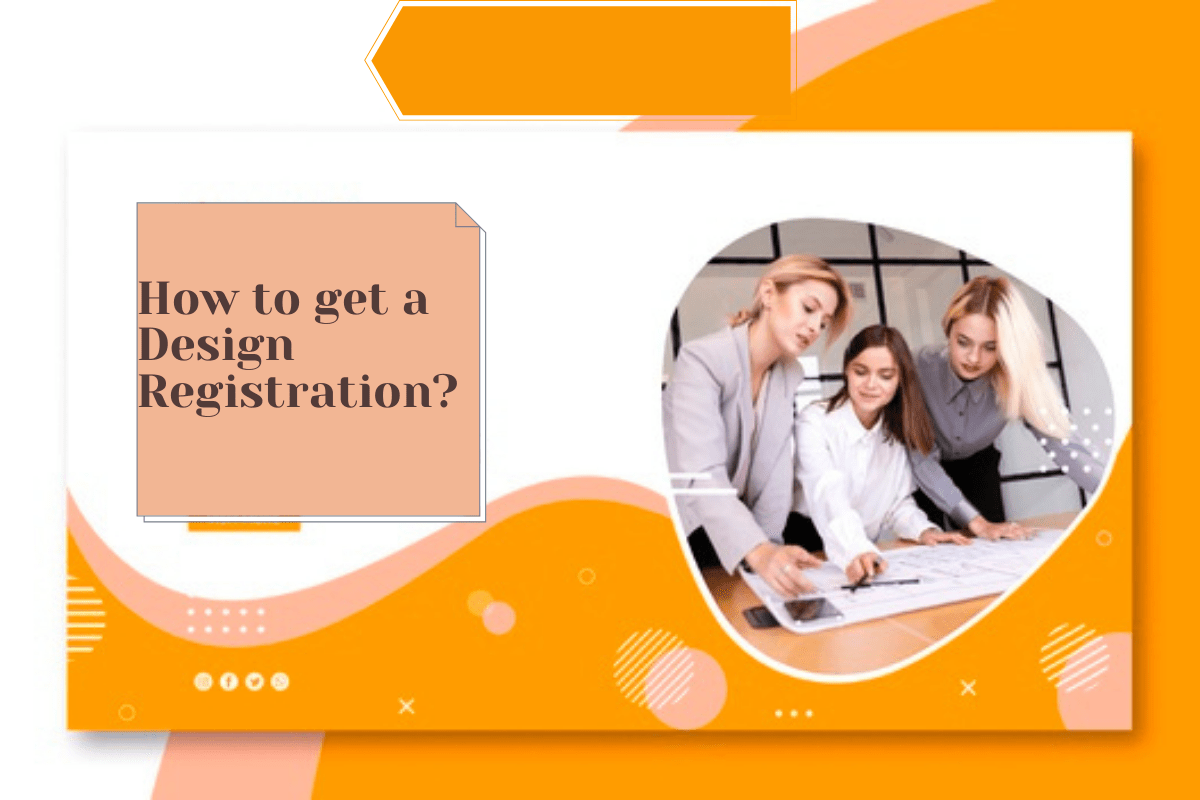How to get a Design Registration? - Design registration