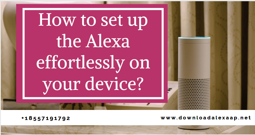 How to set up the Alexa effortlessly on your device?