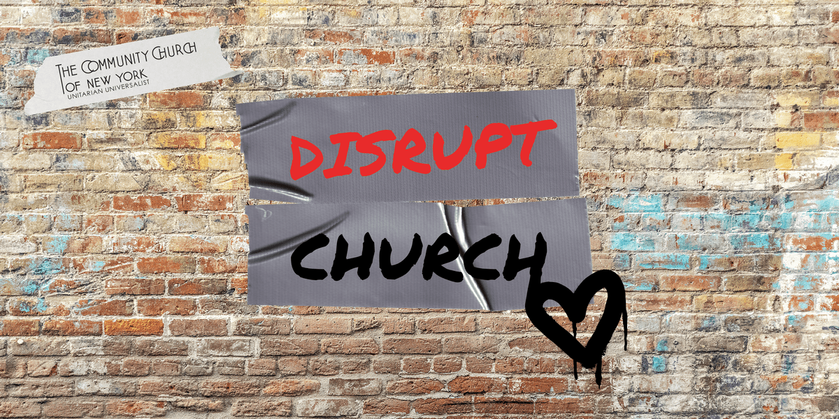 Disrupt Church - The Community Church of New York