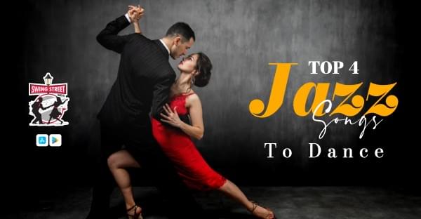 Top 4 Jazz Songs That Will Get You Dancing - swing jazz...
