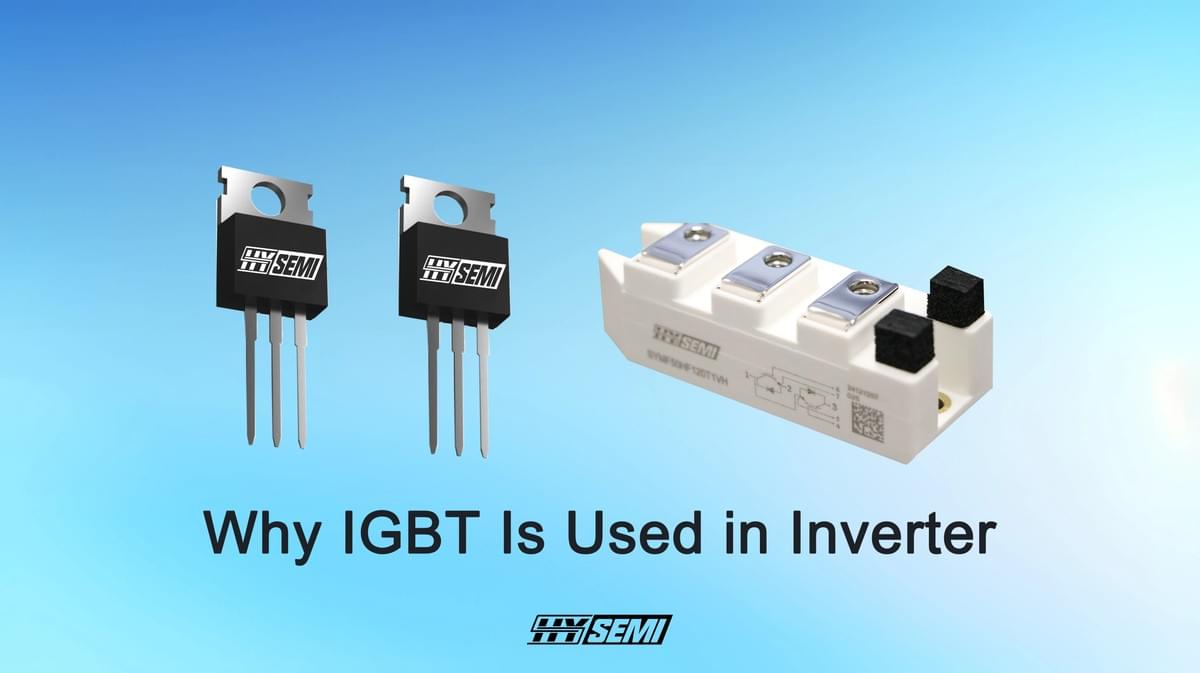 Why IGBT Is Used in Inverter: The Untold Advantages - S...