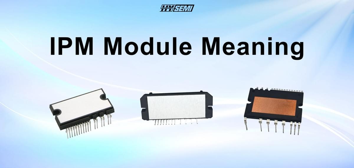 IPM Module Meaning: More Than Just a Power Component