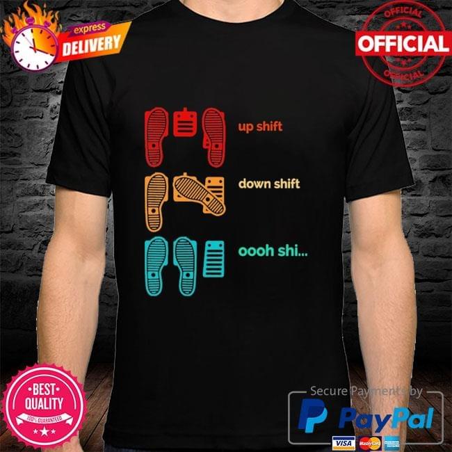 Mycheckoutshirts - Up shift down shift oh shi shirt