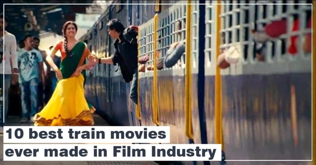 10 Best Train Movies Ever Made In Film Industry - India...