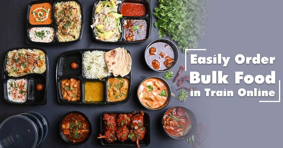 Easily Order Bulk Food in Train Online - Food in Train