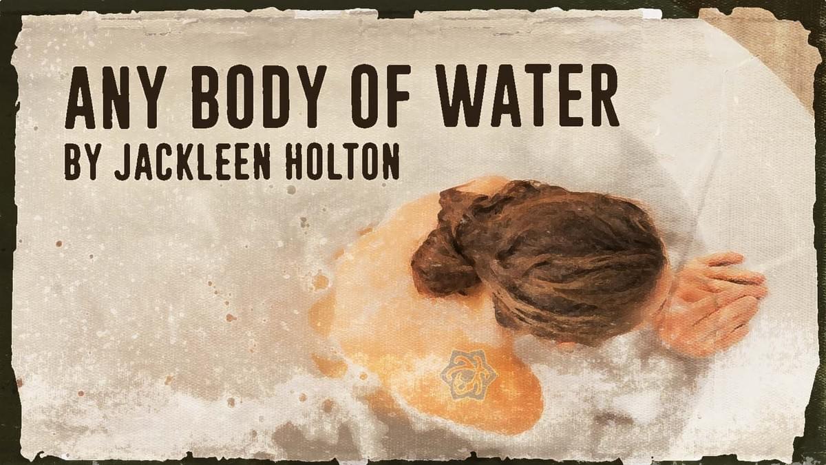 Any Body of Water | Jackleen Holton - POEM PRIZE