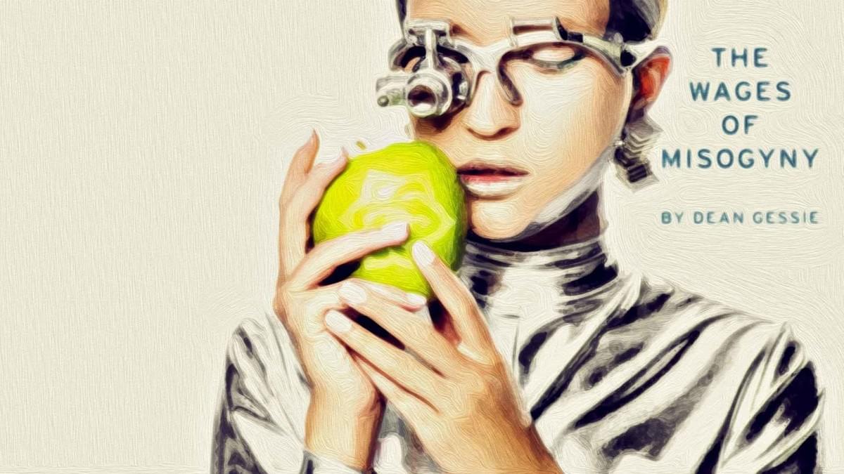 The Wages of Misogyny | Dean Gessie - STORY PRIZE