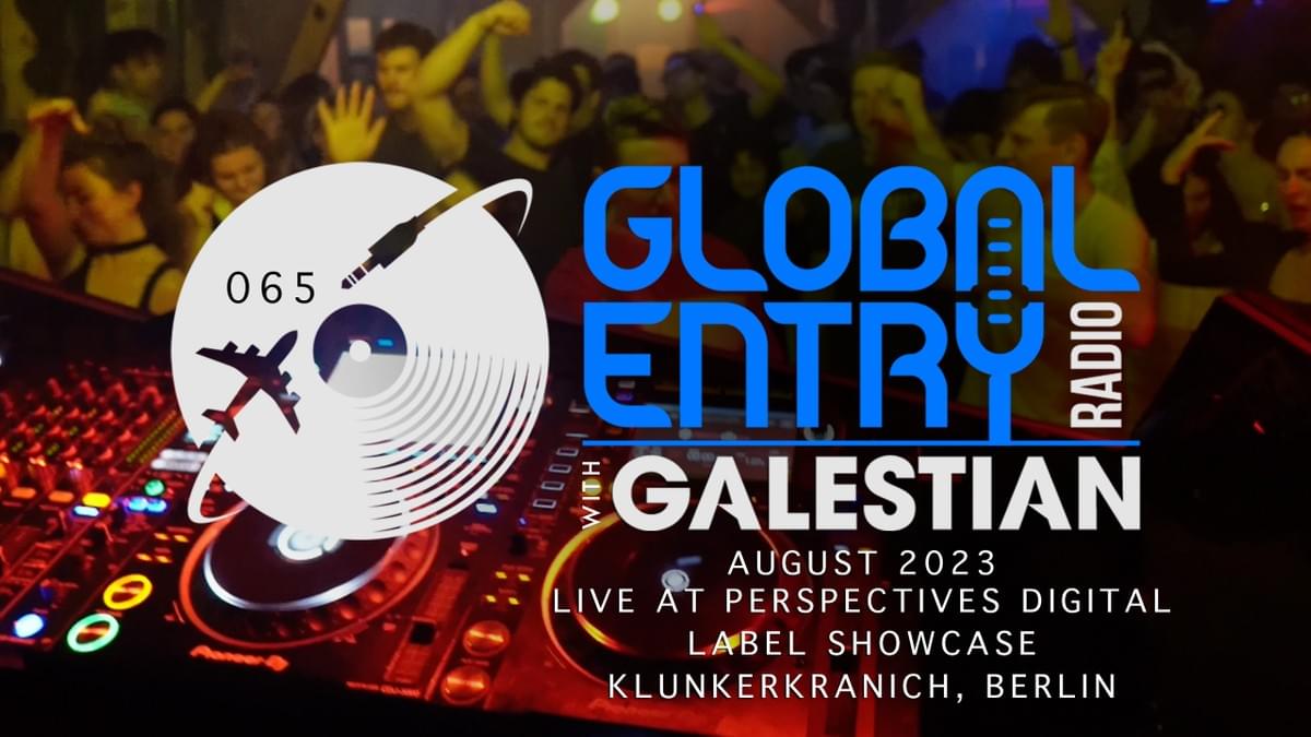 Global Entry Radio 065 | Live at Perspectives Digital