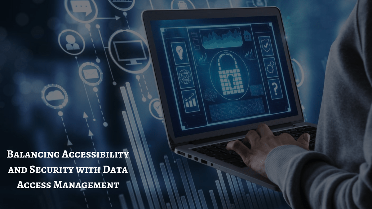 Balancing Accessibility and Security with Data Access M...