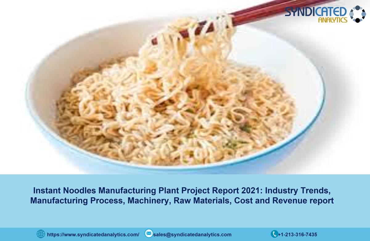 Instant Noodles Manufacturing Project Report 2021: Manu...