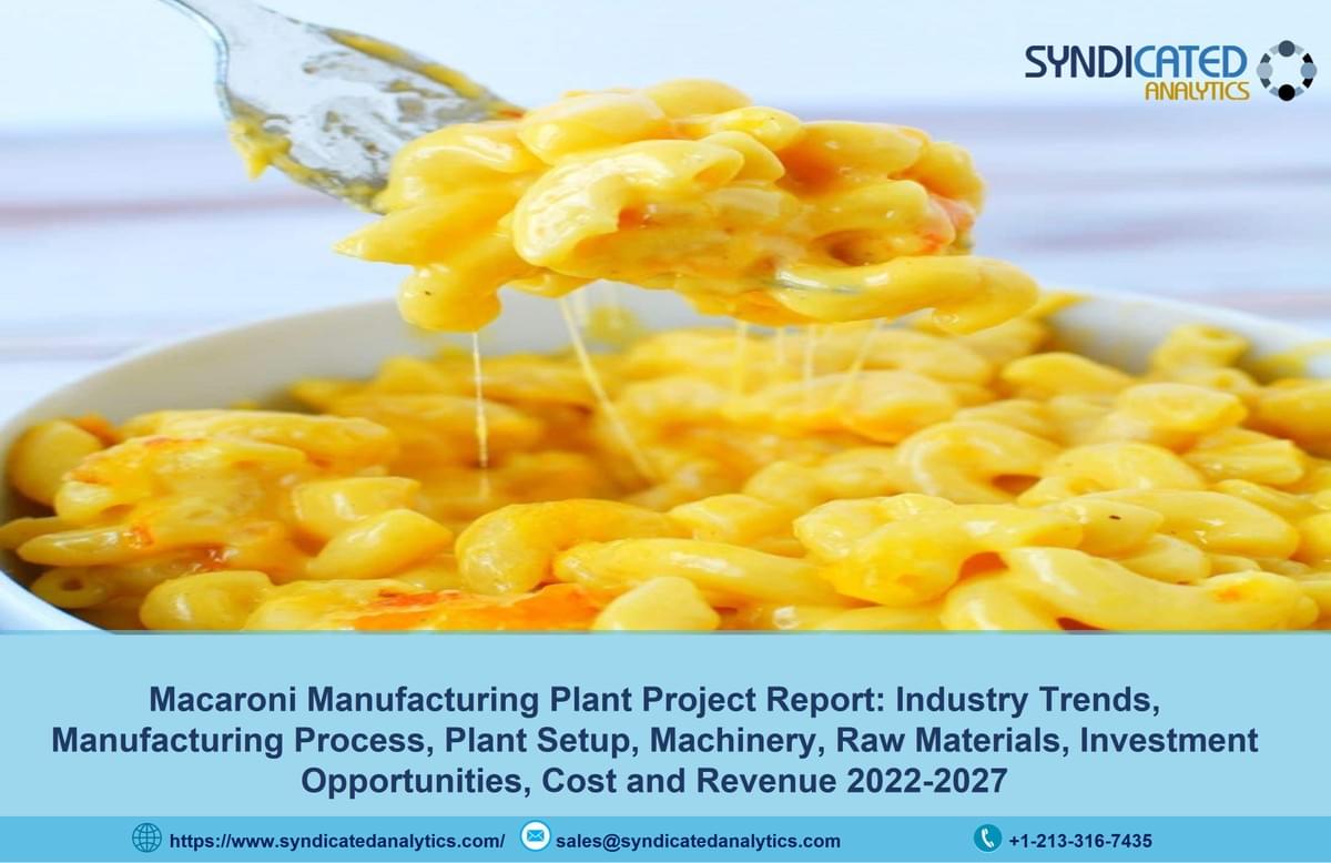 Macaroni Plant Project Report 2022-2027: Manufacturing ...