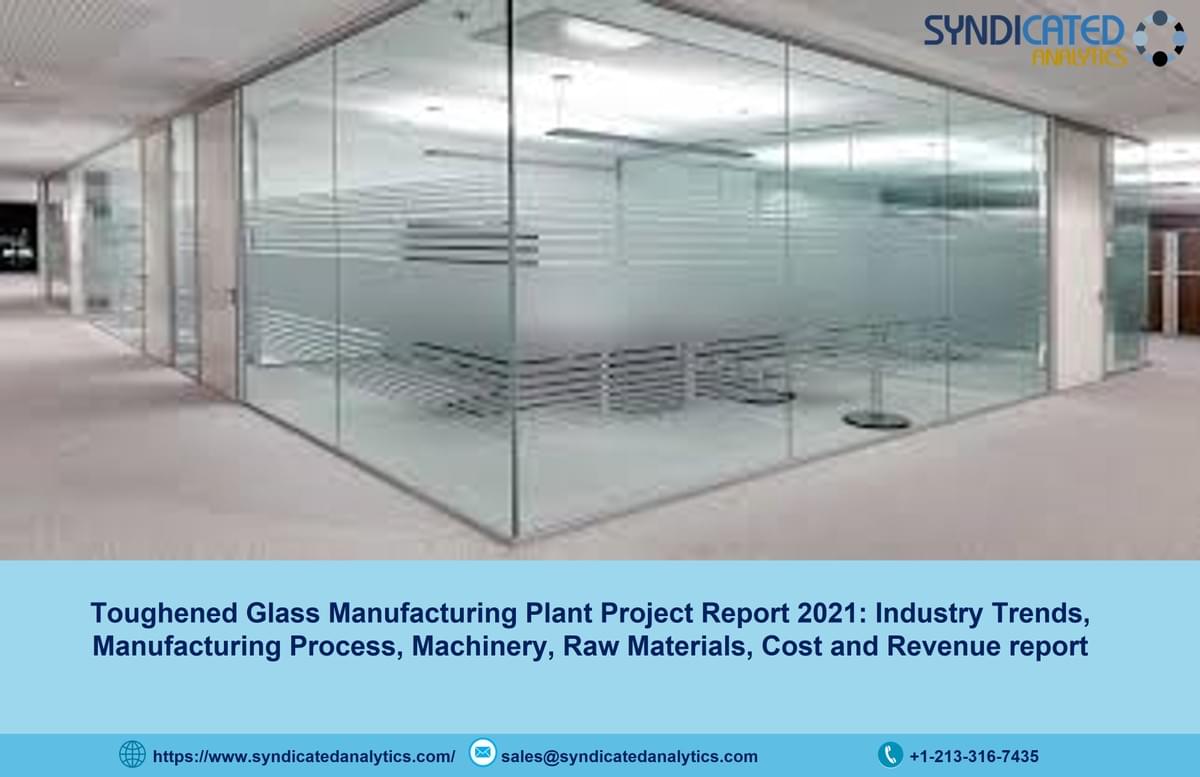 Toughened Glass Manufacturing Project Report: Cost and ...