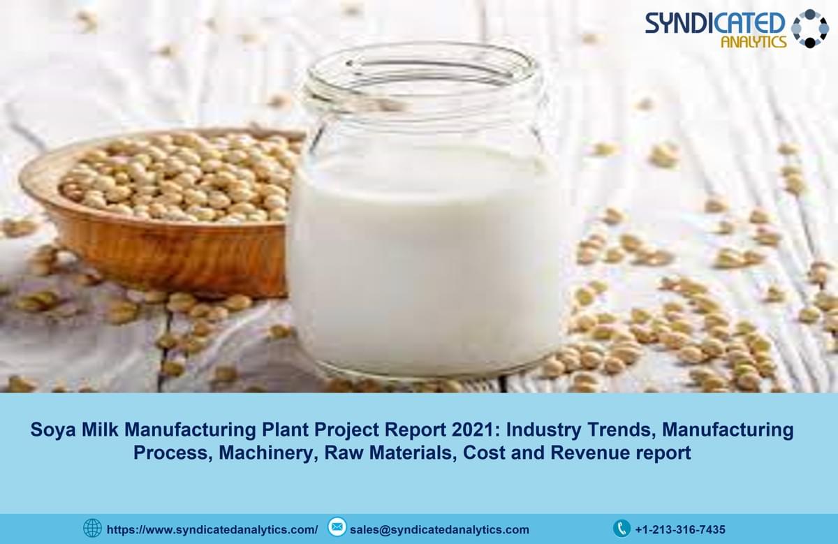 Soya Milk Manufacturing Plant Project Report 2021-2026,...