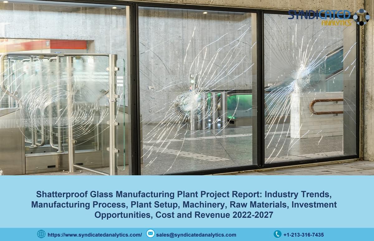 Shatterproof Glass Manufacturing Project Report 2022: