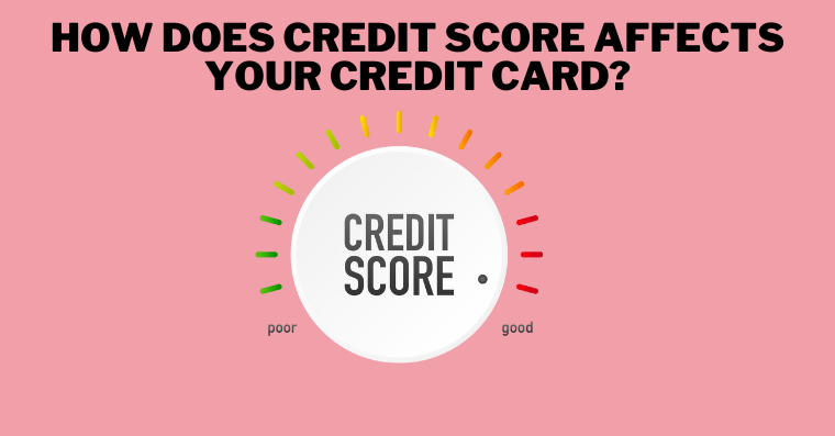 How does Credit Score affects your credit card?