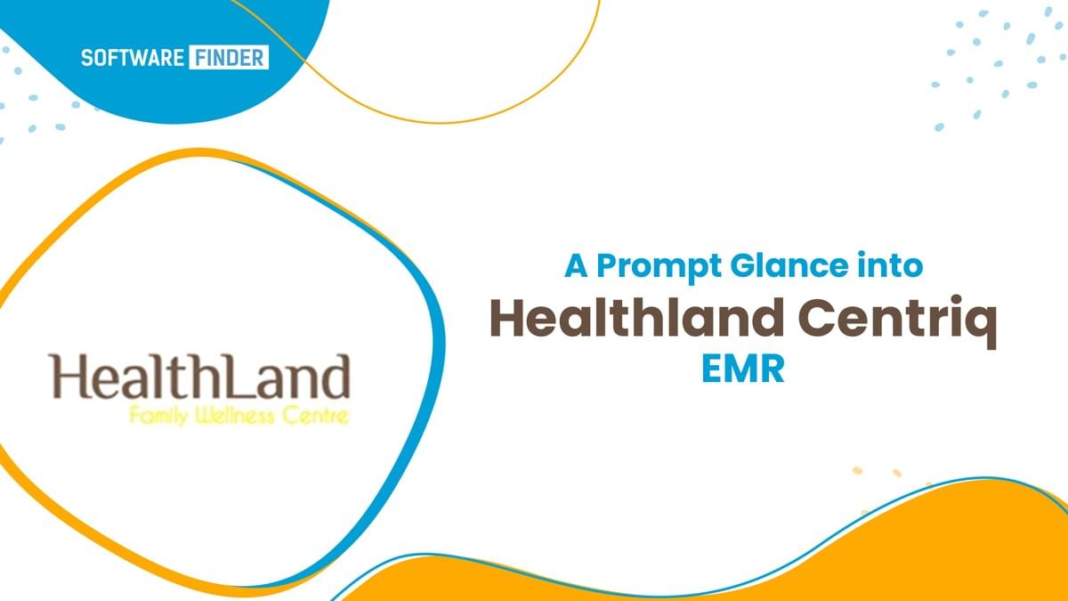 A Prompt Glance into Healthland Centriq EMR - EMR