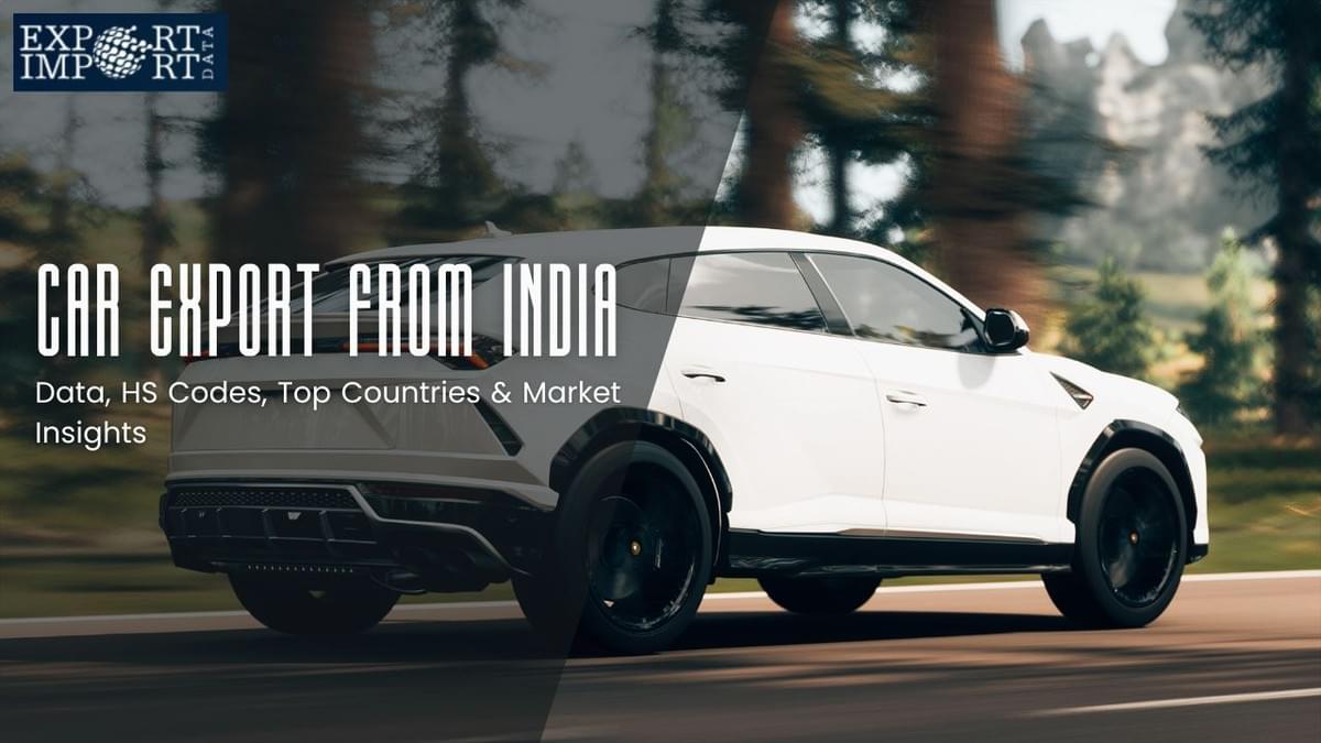 Car Export from India: Data, HS Codes, Top Countries