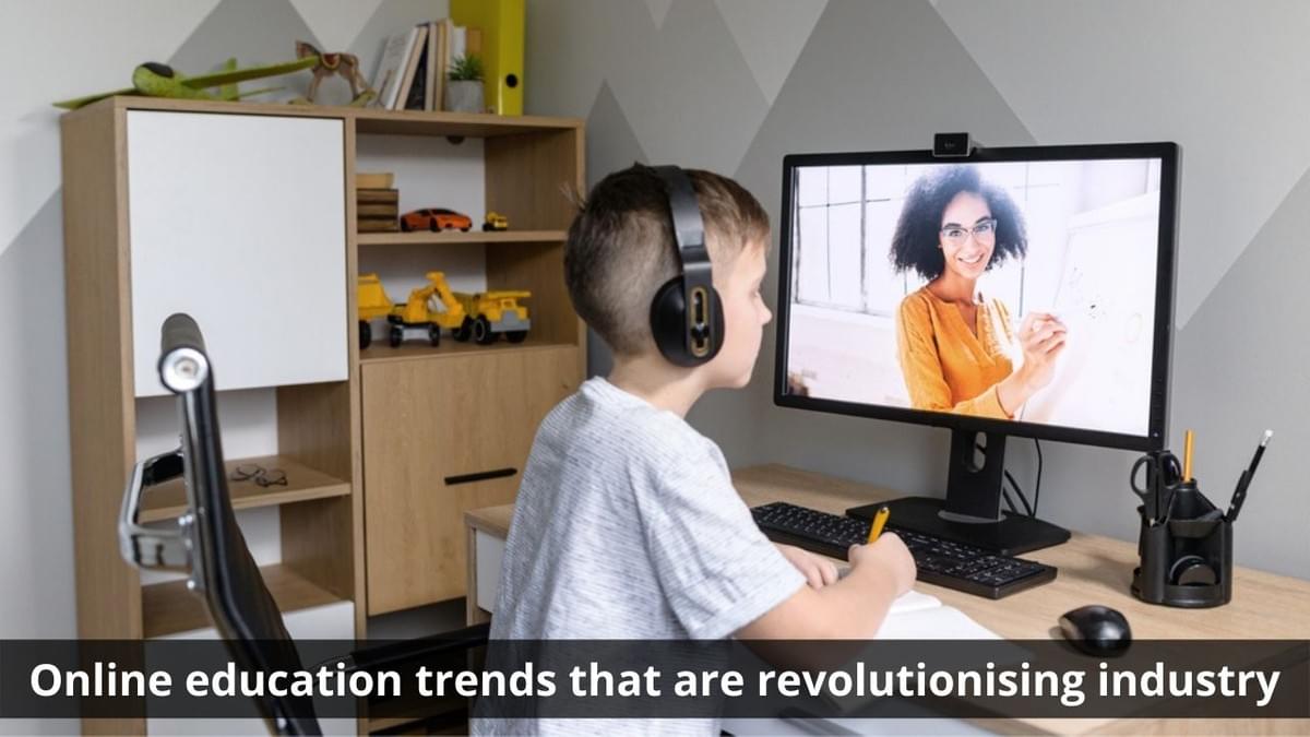 Biggest online education trends that are revolutionisin...