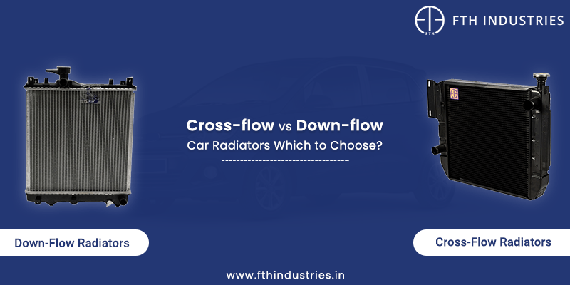 Cross-flow vs. Down-flow car radiators; which to choose...