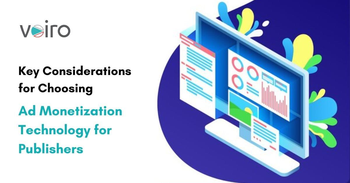 Key Considerations for Choosing Ad Monetization Technol...