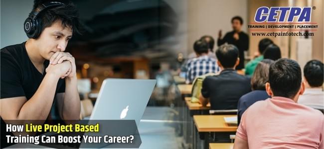How Live Project Based training Can Boost your Career?.