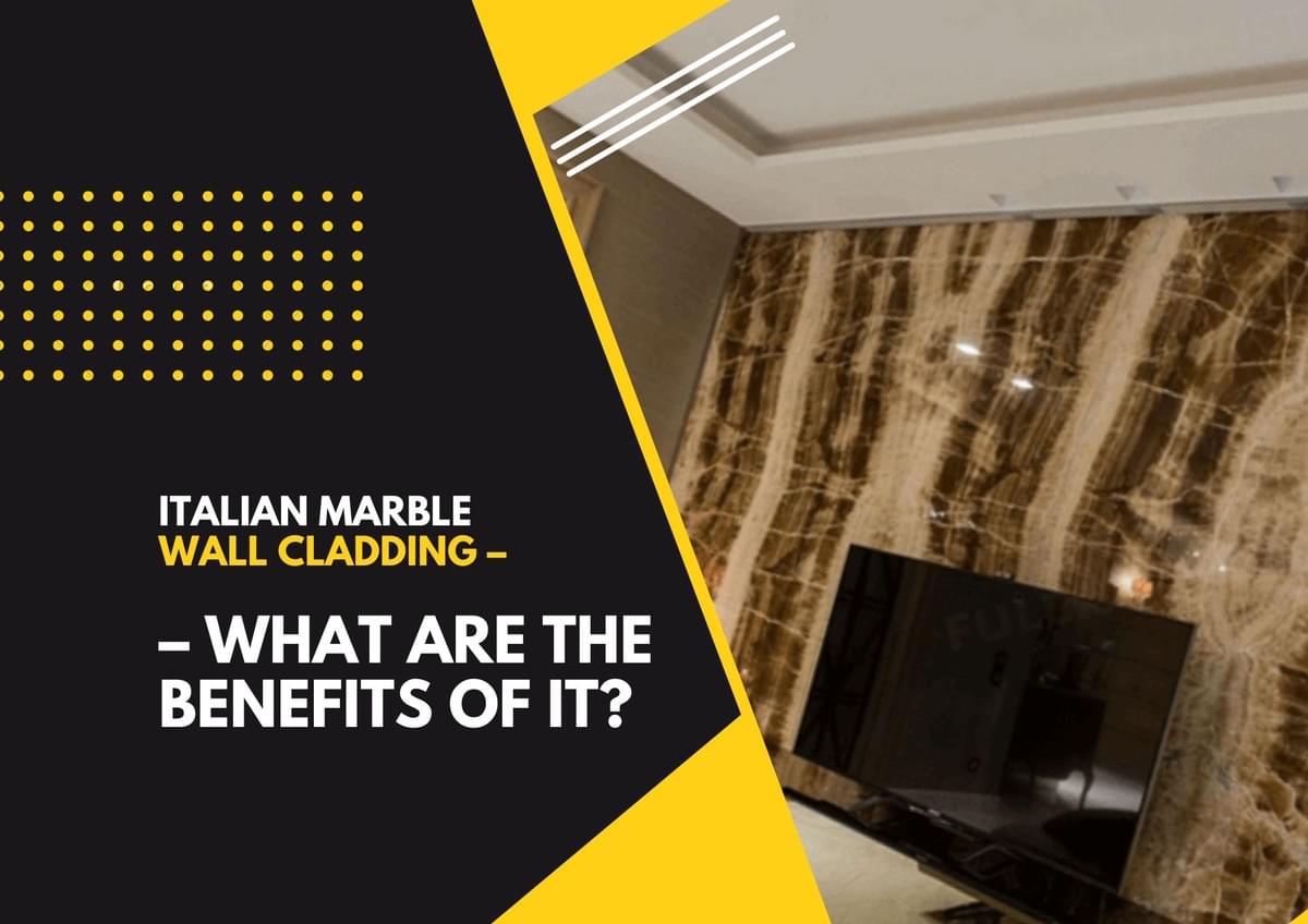 Italian Marble Wall Cladding – What are the Benefits of...