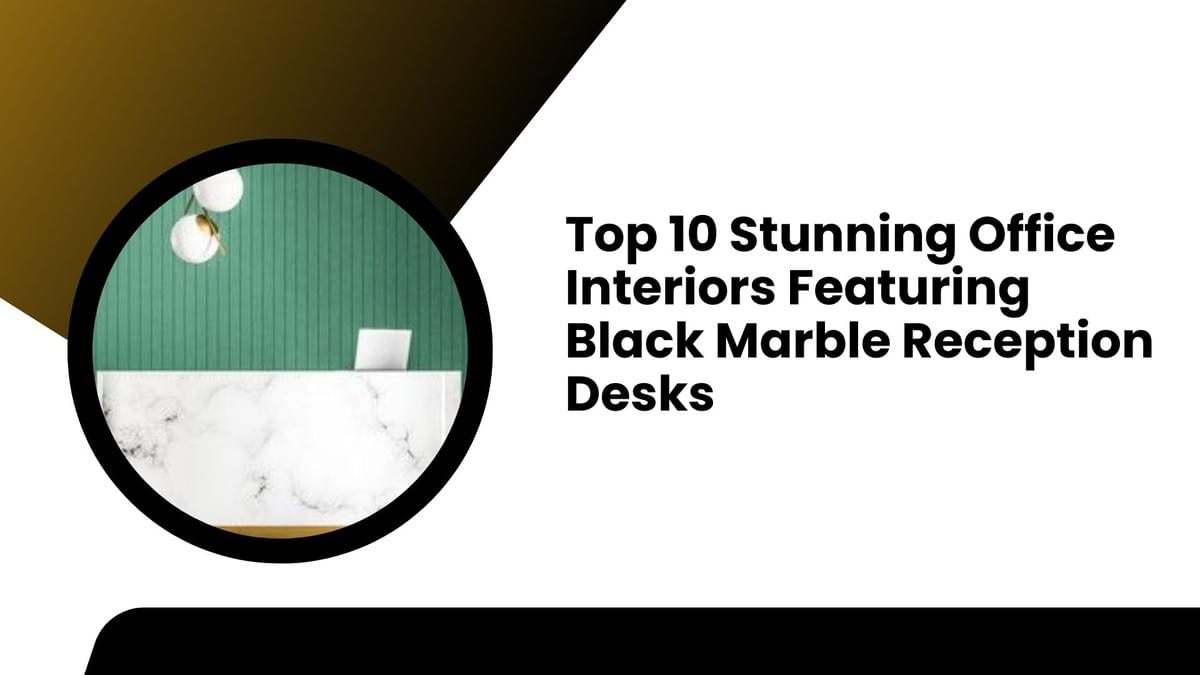 Top 10 Stunning Office Interiors Featuring Black Marble...
