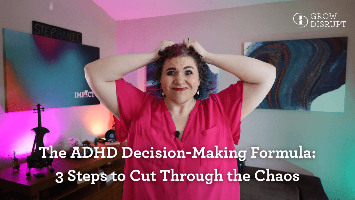 The ADHD Decision-Making Formula: 3 Steps to Cut Throug...