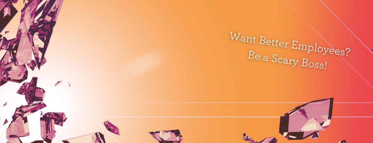 Employee Diaries: Why Being a Scary Boss Is Good! - Emp...