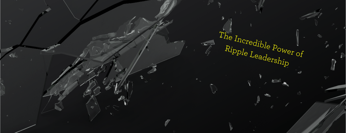 The Power of Your Leadership - Leadership Ripple Leader...
