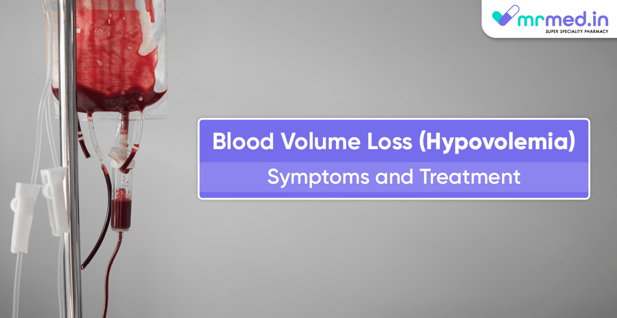 Blood volume loss (Hypovolemia) symptoms and treatment