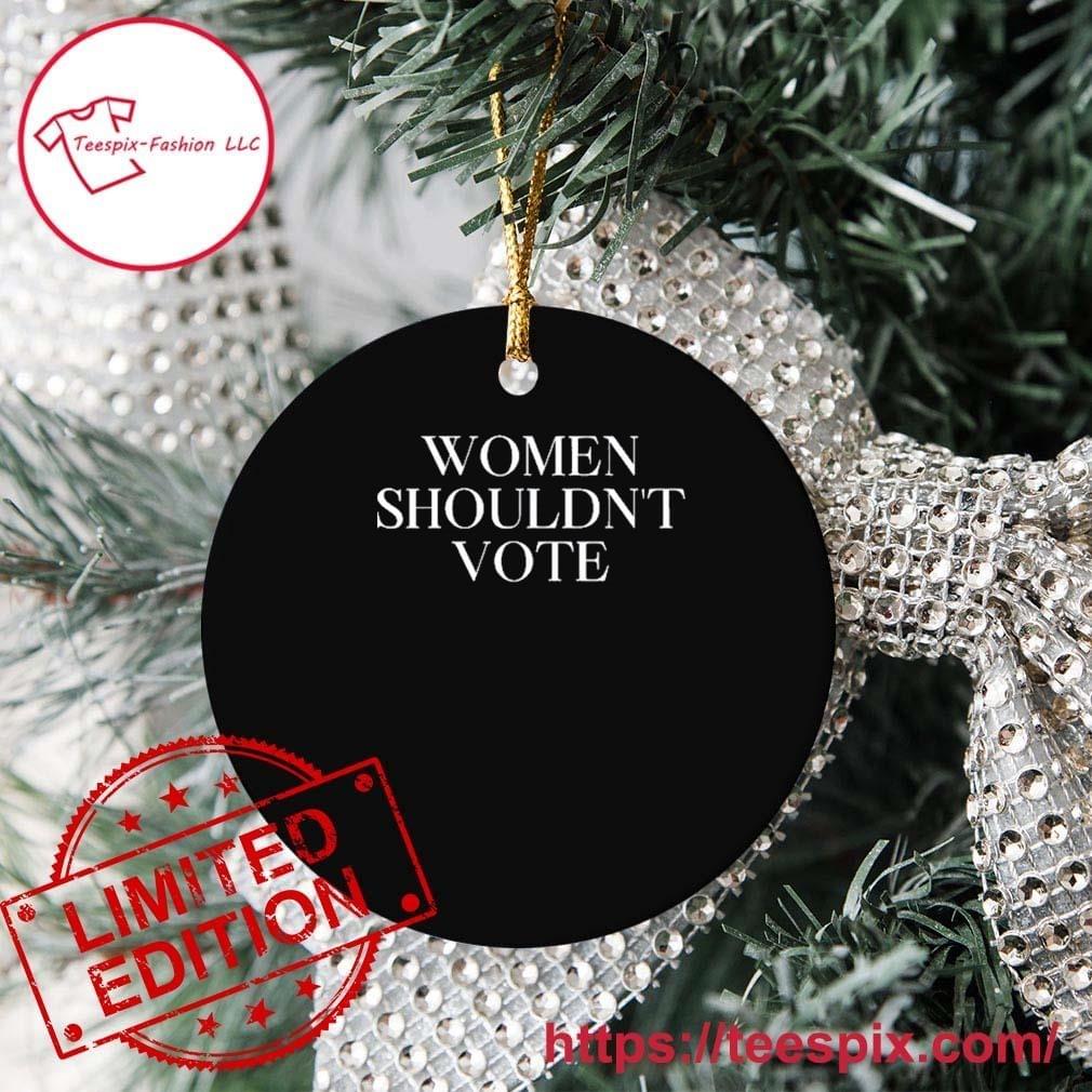 H Pearl Davis Women Shouldn’t Vote Ornament Custom Name
