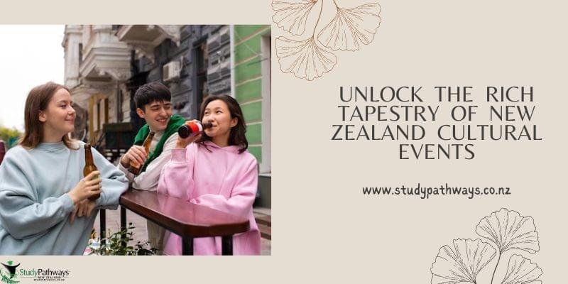 Unlock the Rich Tapestry of New Zealand Cultural Events