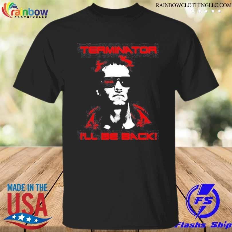 Terminator I’ll be back 2024 shirt